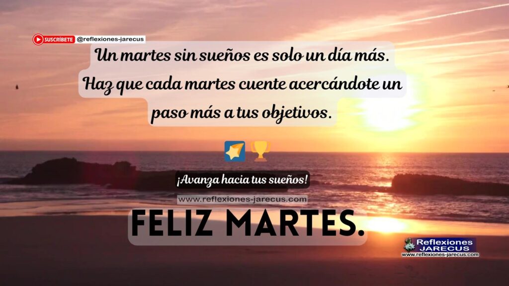 Feliz Martes: Avanza Hacia Tus Sueños