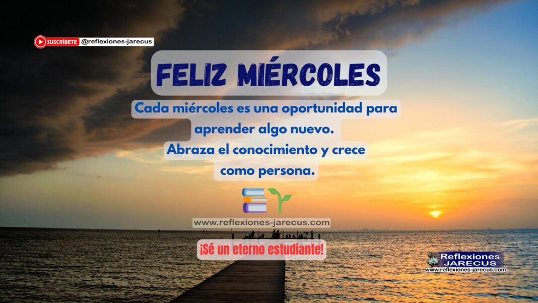 Feliz Miércoles: Abraza el Aprendizaje y el Crecimiento Personal
