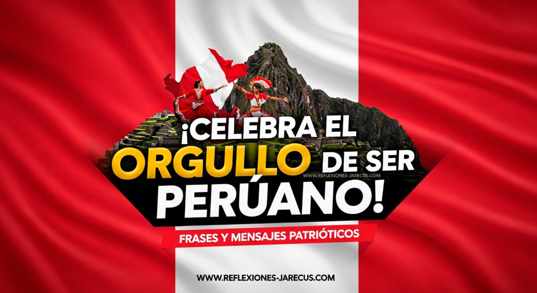 Frases y Mensajes para las Fiestas Patrias del Perú 2025